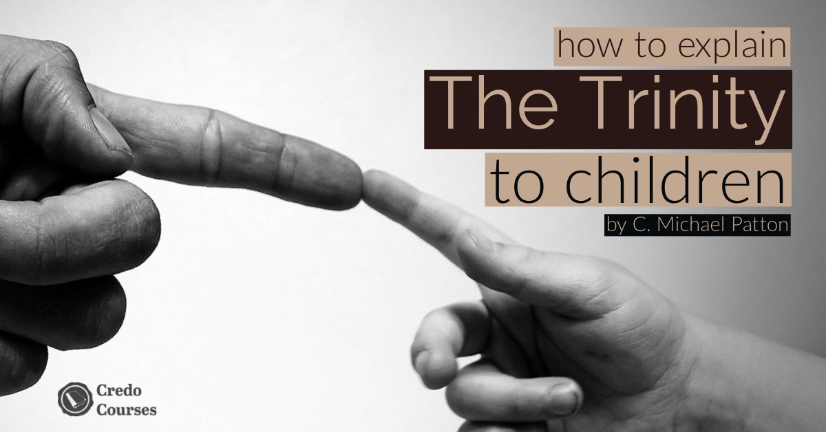 How To Explain The Trinity To Children Credo House Ministries